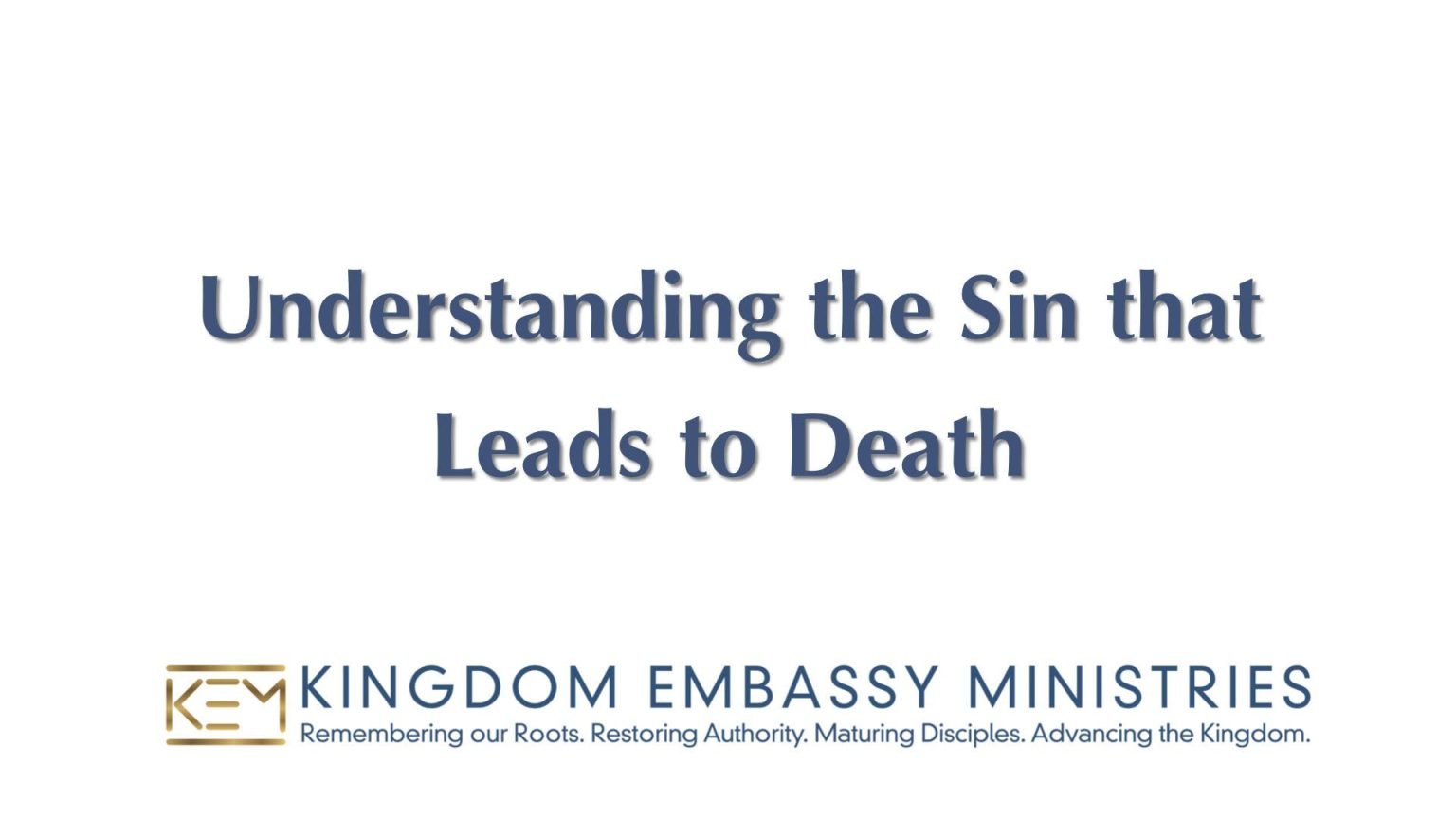 Understanding the Sin That Leads to Death | Kingdom Embassy Ministries